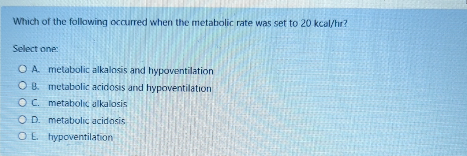Solved Which of the following occurred when the metabolic | Chegg.com