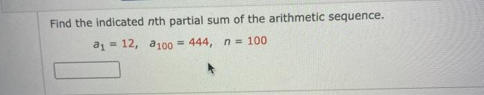 Solved Find the indicated nth partial sum of the arithmetic | Chegg.com