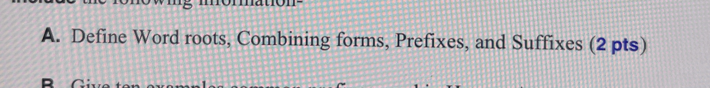 Solved A. ﻿Define Word roots, Combining forms, Prefixes, and | Chegg.com