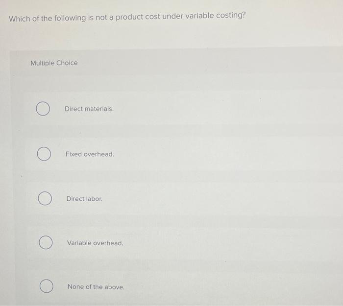Solved Which of the following is not a product cost under | Chegg.com