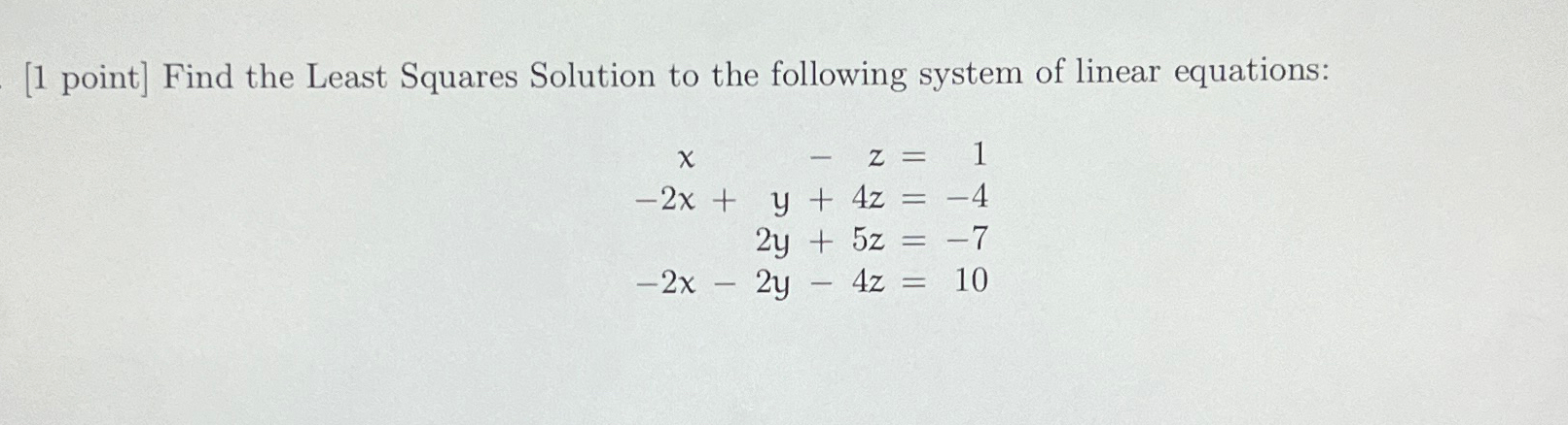 Solved [1 ﻿point] ﻿Find the Least Squares Solution to the | Chegg.com