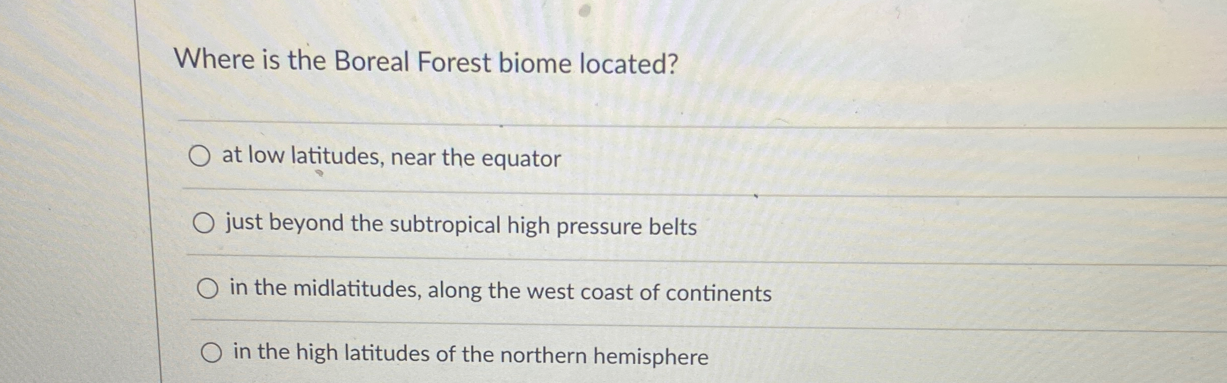 Solved Where is the Boreal Forest biome located?at low | Chegg.com