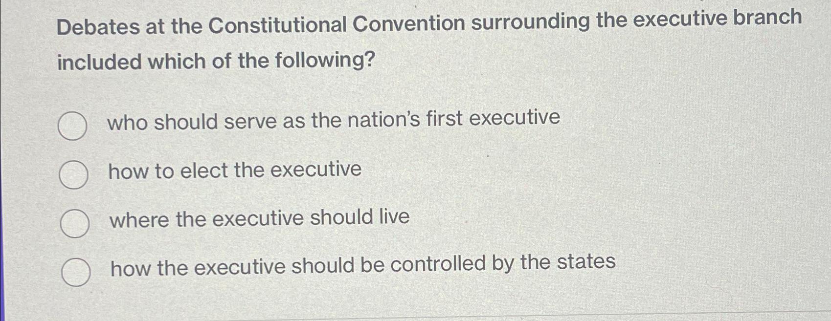 Solved Debates at the Constitutional Convention surrounding | Chegg.com