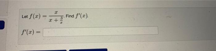 Solved Let f(x)=x+x3x f′(x)= | Chegg.com