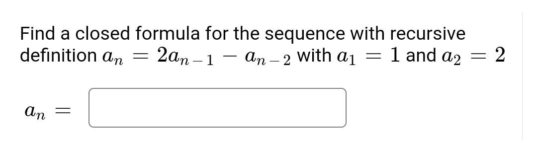 Solved Find a closed formula for the sequence with recursive | Chegg.com
