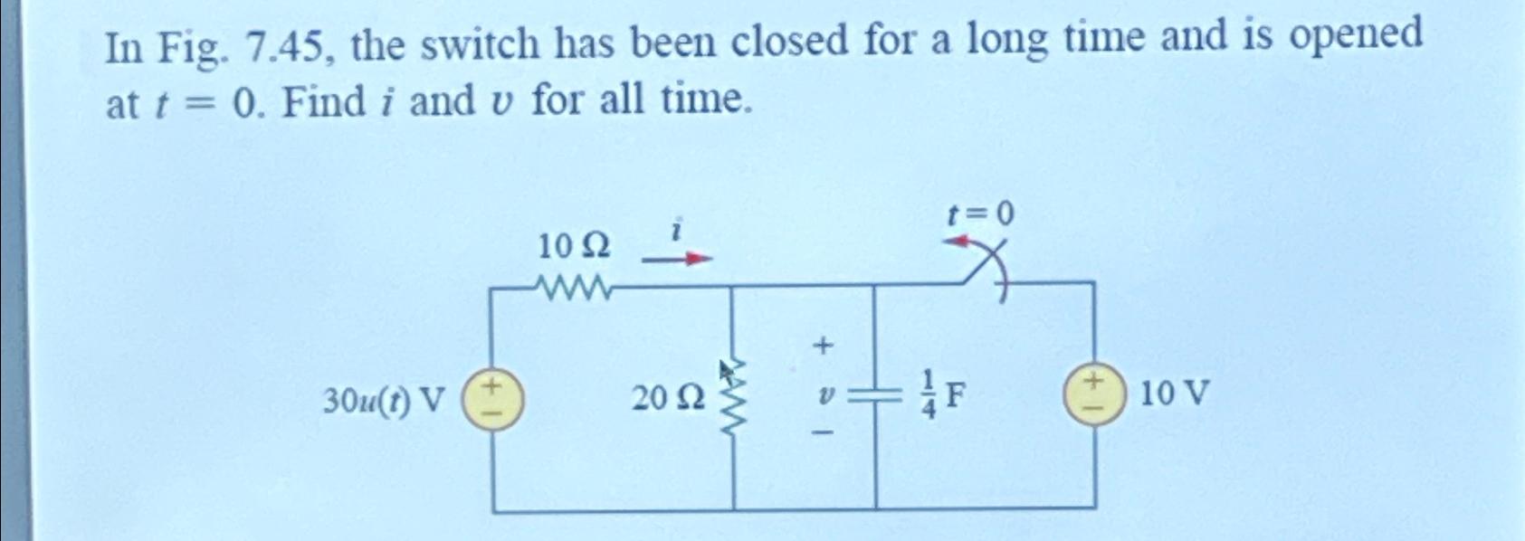 In Fig. 7.45, ﻿the switch has been closed for a long | Chegg.com