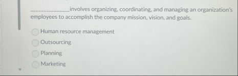 Solved ﻿involves organizing, coordinating, and managing an | Chegg.com