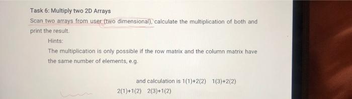 Solved Task 6: Multiply two 2D Arrays Scan two arrays from | Chegg.com
