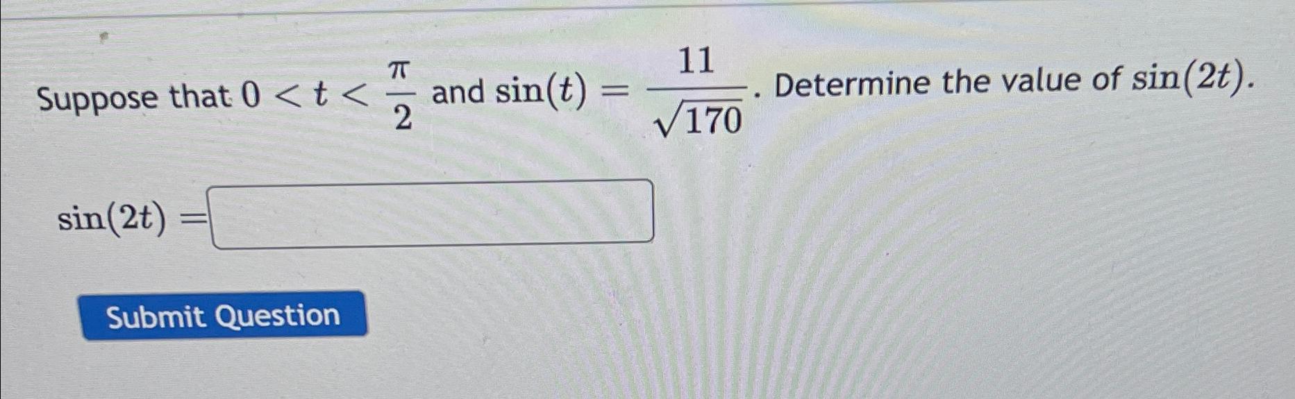 Solved Suppose that sin(t)=111702sin(2t)sin(2t)=0 ﻿and | Chegg.com