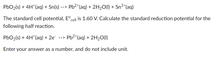 Solved PbO2(s)+4H+(aq)+Sn(s)-→Pb2+(aq)+2H2O(l)+Sn2+(aq)The | Chegg.com