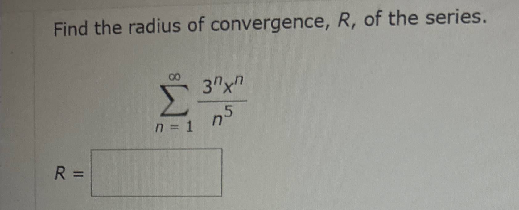 Solved Find the radius of convergence, R, ﻿of the | Chegg.com