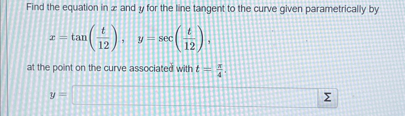 Solved Find the equation in x ﻿and y ﻿for the line tangent | Chegg.com