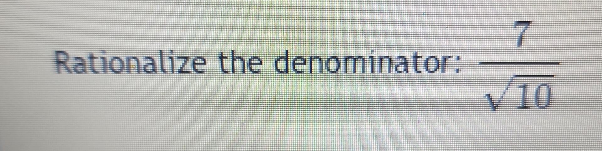 Solved Rationalize the denominator: 7102 | Chegg.com