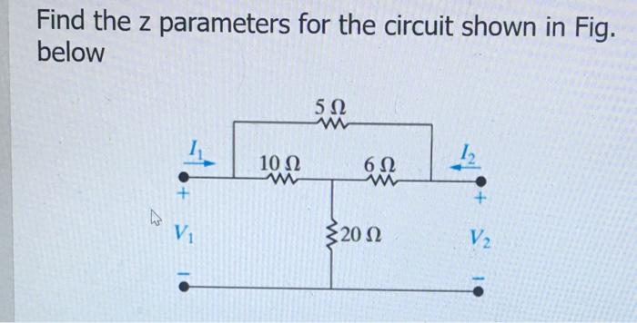 Solved Find the z parameters for the circuit shown in Fig. | Chegg.com