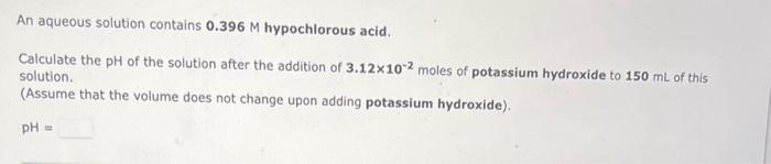 Solved An aqueous solution contains 0.396M hypochlorous | Chegg.com