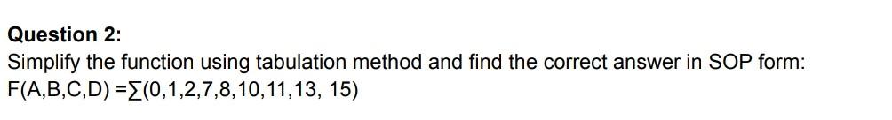 Solved Question 2: Simplify the function using tabulation | Chegg.com