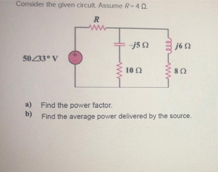 Solved Consider the given circuit. Assume R = 4 Ω, R -j5 Ω | Chegg.com