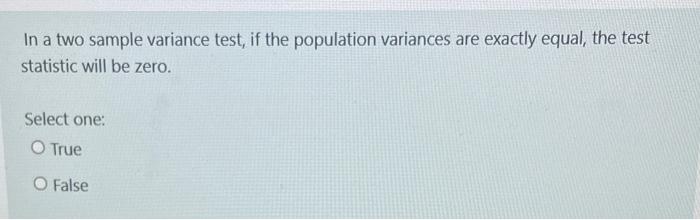 Solved In a two sample variance test, if the population | Chegg.com