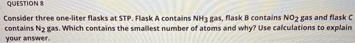 Solved QUESTION 8 Consider three one-liter flasks at STP. | Chegg.com