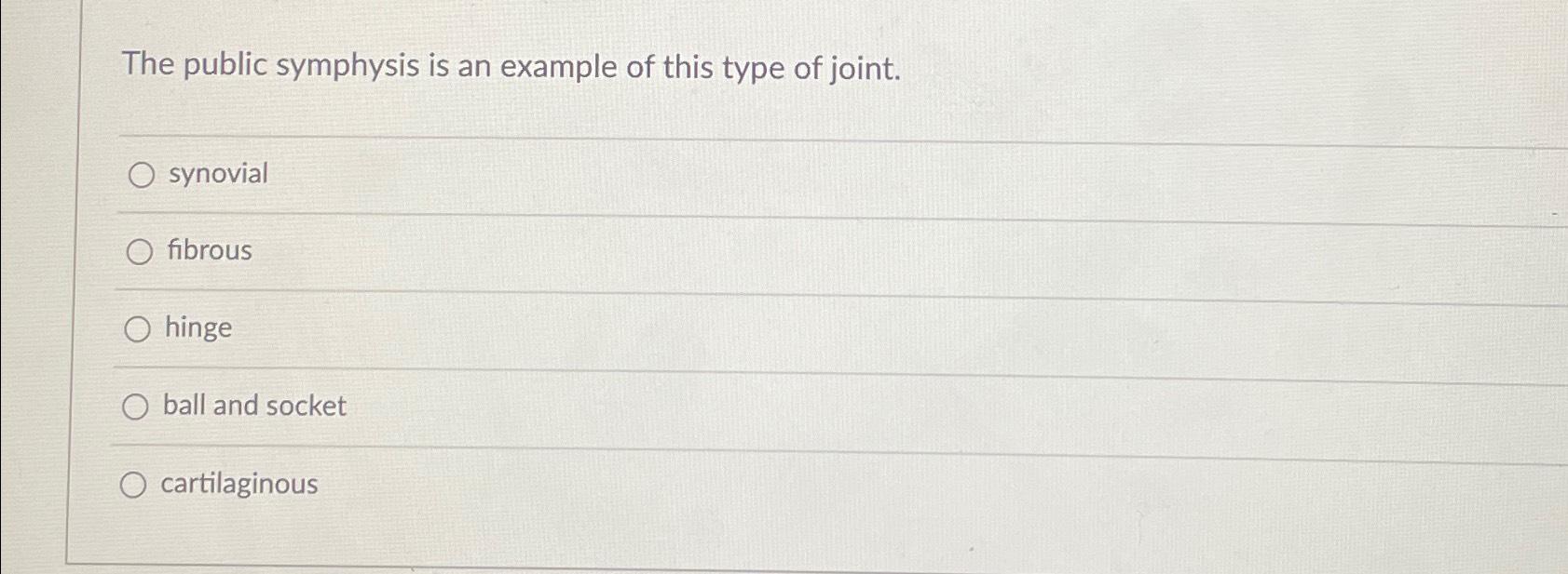 Solved The public symphysis is an example of this type of | Chegg.com