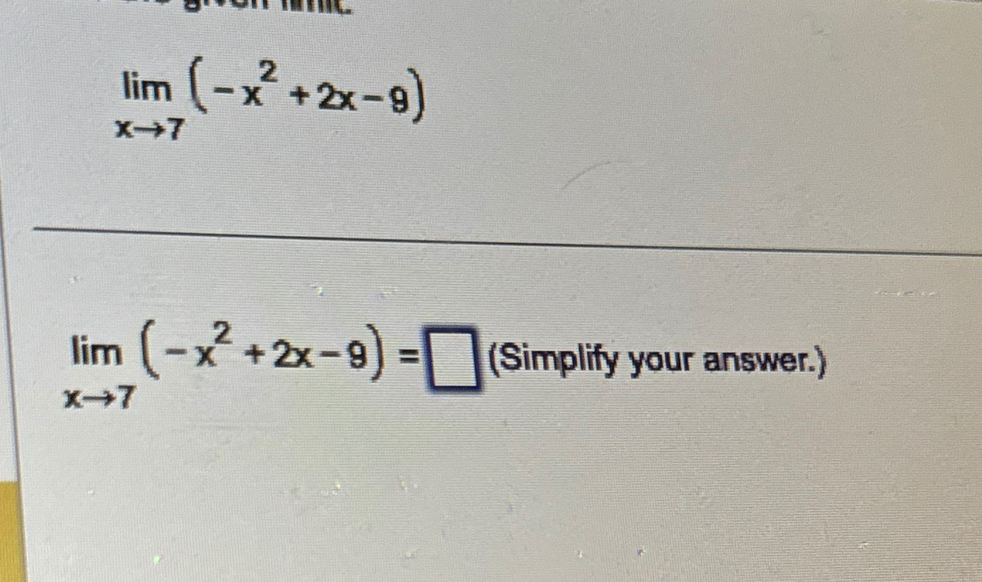 Solved limx→7(-x2+2x-9)limx→7(-x2+2x-9)=, (Simplify your | Chegg.com