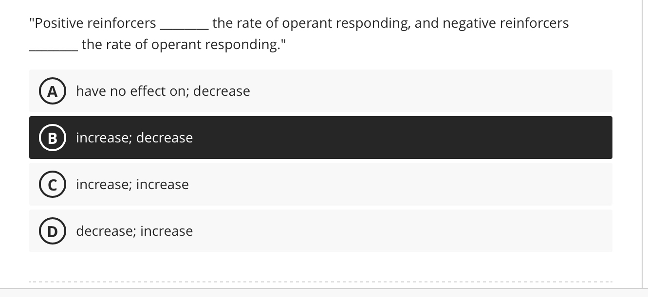 Solved "Positive reinforcers the rate of operant responding, | Chegg.com