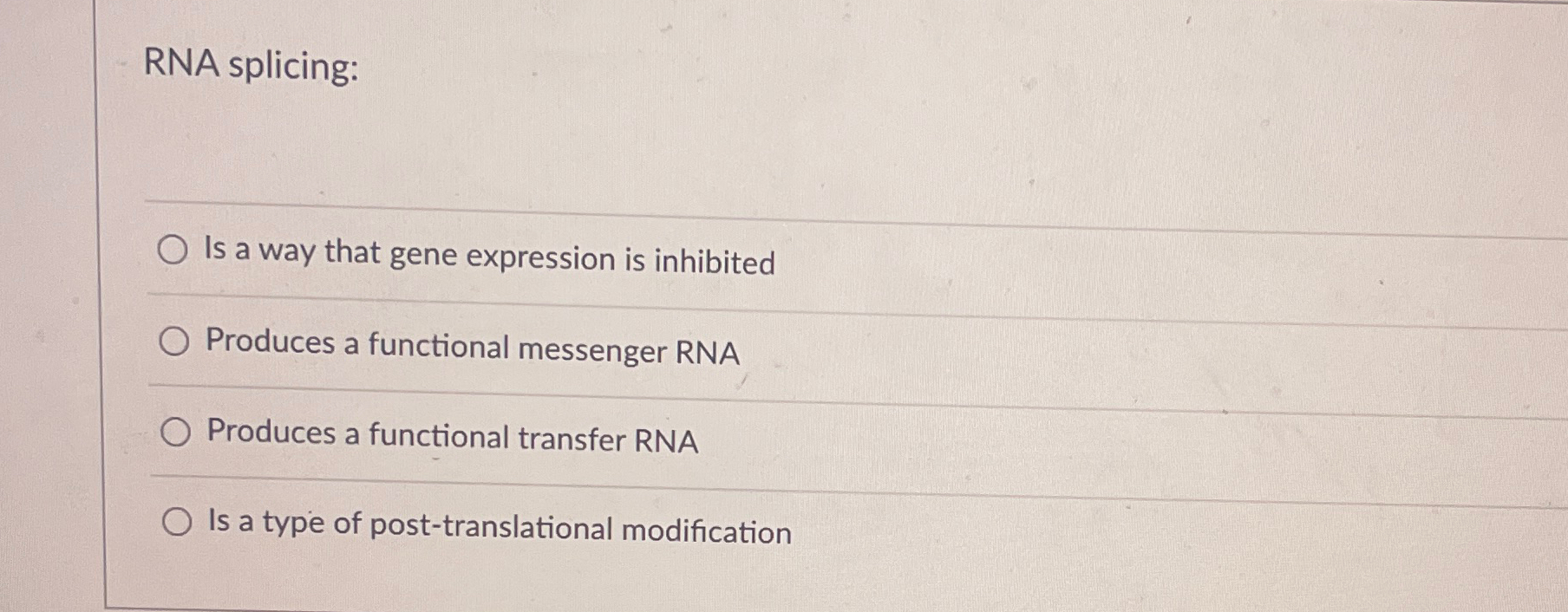 Solved RNA splicing:Is a way that gene expression is | Chegg.com