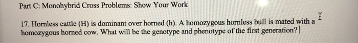 Solved Part C: Monohybrid Cross Problems: Show Your Work 17. | Chegg.com