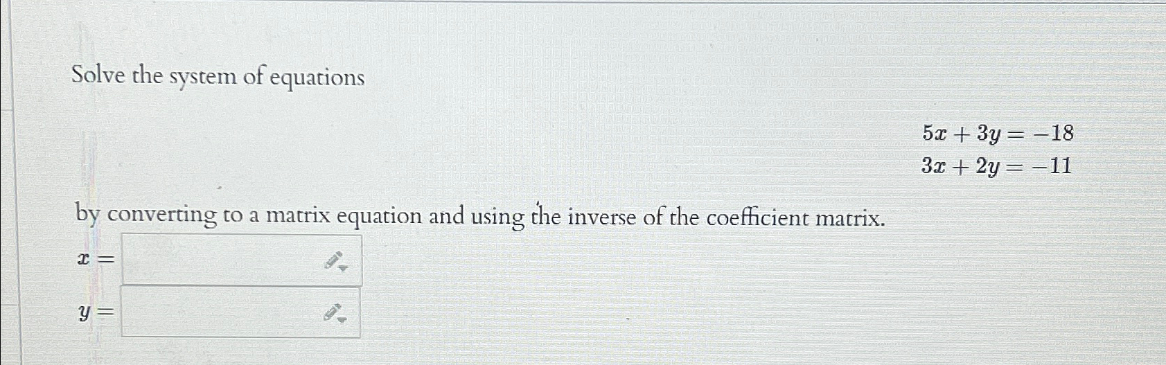 Solved Solve the system of equations5x+3y=-183x+2y=-11by | Chegg.com