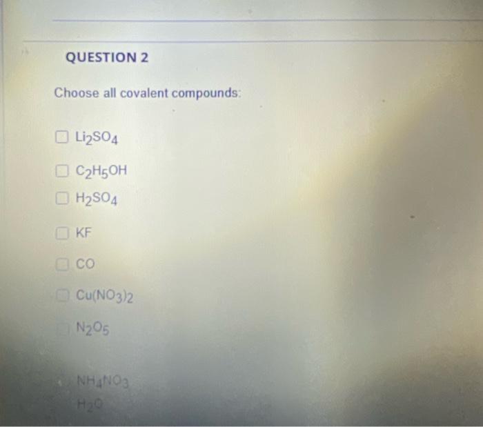 Solved Choose all covalent compounds: Li2SO4C2H5OHH2SO4 KF | Chegg.com