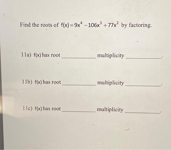 Solved Find the roots of f(x)=9x4−106x3+77x2 by factoring. | Chegg.com
