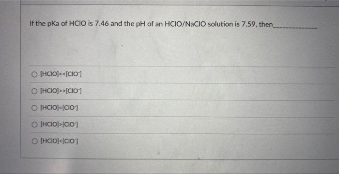 Solved If the pKa of HCIO is 7.46 and the pH of an | Chegg.com
