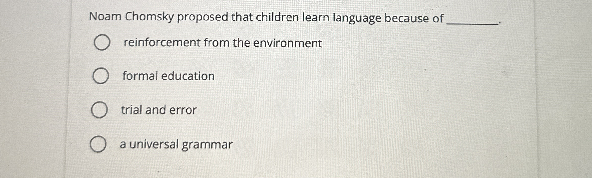Solved Noam Chomsky proposed that children learn language | Chegg.com