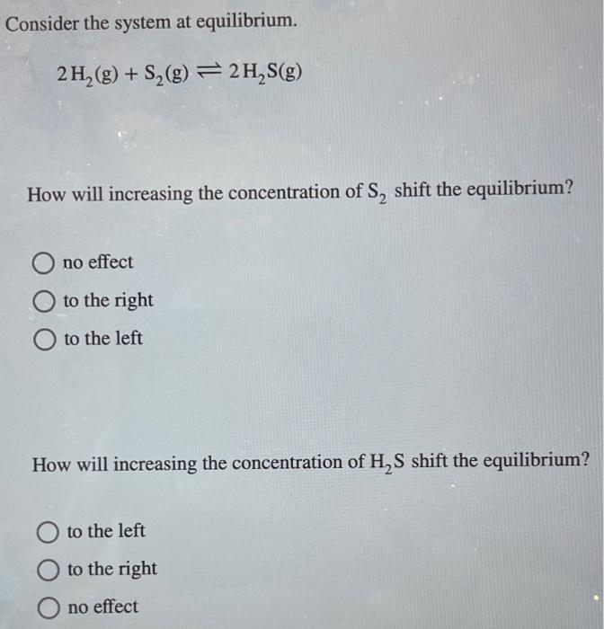 Solved Consider the system at equilibrium. 2H2( g)+S2( | Chegg.com