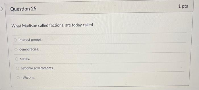 What Madison called factions, are today called | Chegg.com