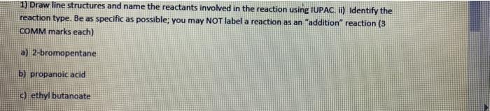 Solved 1) Draw line structures and name the reactants | Chegg.com