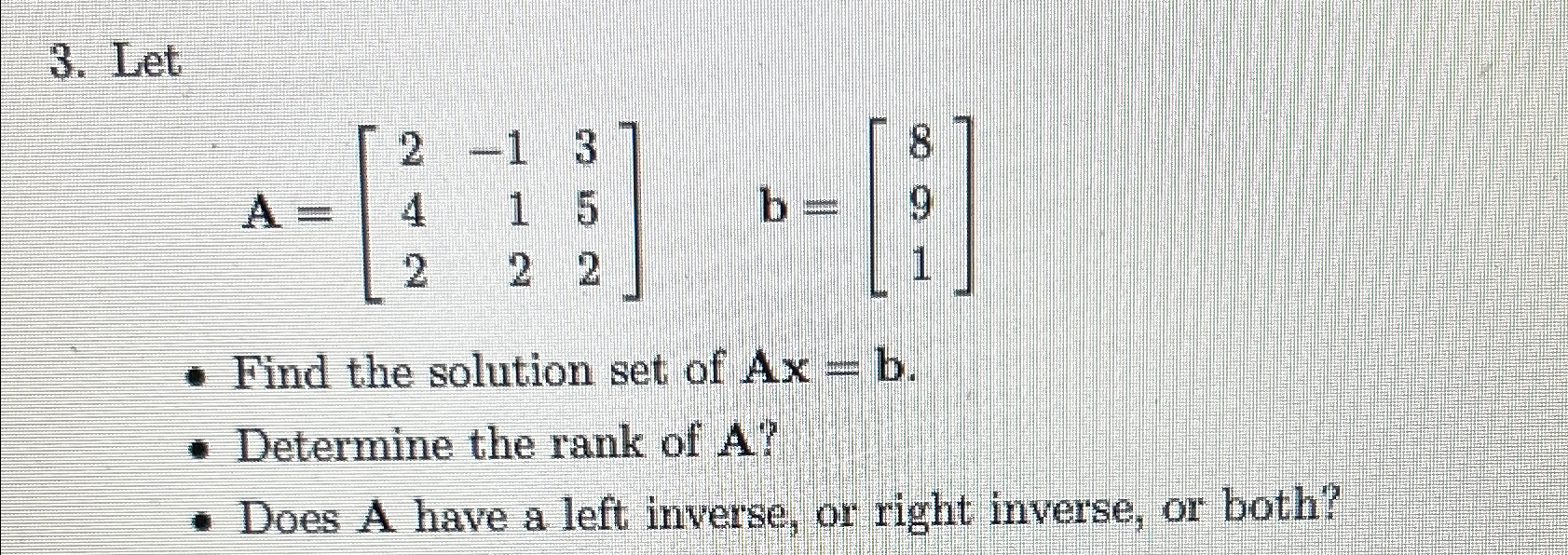 Solved LetA=[2-13415222],b=[891]Find the solution set of | Chegg.com