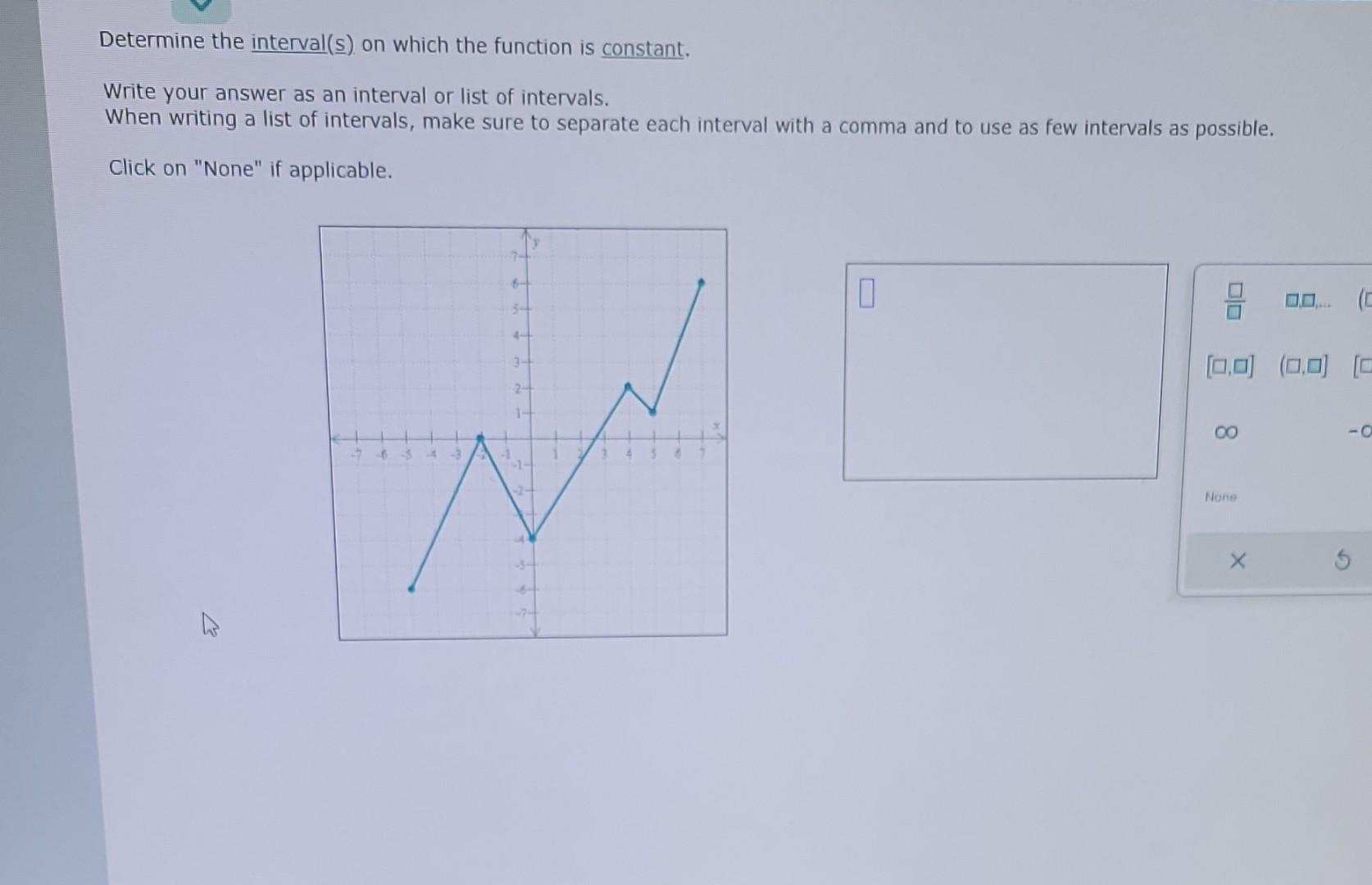 Solved Write your answer as an interval or list of | Chegg.com