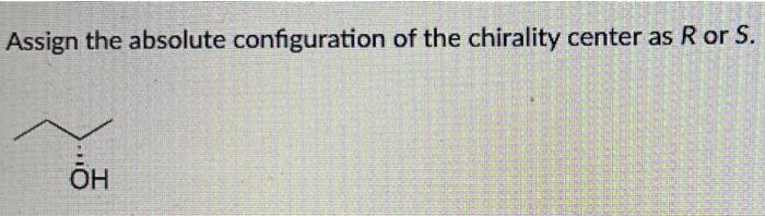 Solved Assign the absolute configuration of the chirality | Chegg.com