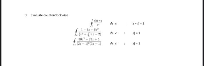 Solved 7. Integrate counterclockwise around ∣z∣=2 | Chegg.com