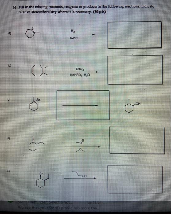 Solved 6) Fill in the missing reactants, reagents or | Chegg.com