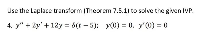 Solved Use the Laplace transform (Theorem 7.5.1) to solve | Chegg.com