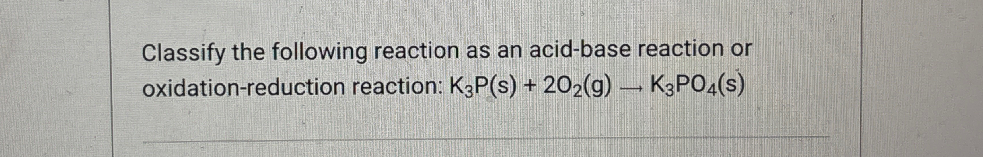 Solved Classify the following reaction as an acid-base | Chegg.com