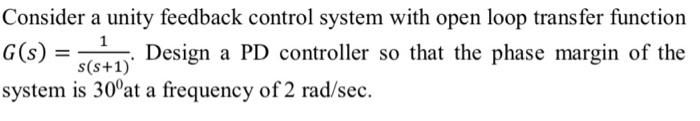 Solved Consider a unity feedback control system with open | Chegg.com