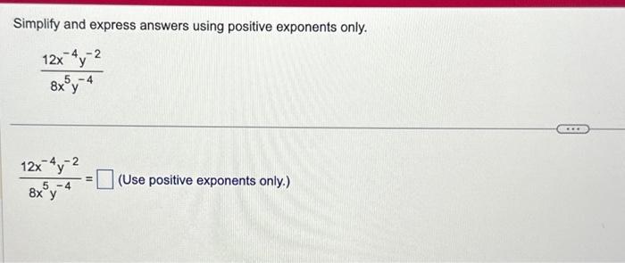 Solved Simplify and express answers using positive exponents | Chegg.com