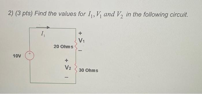 Solved 2) (3 pts) Find the values for I₁, V₁ and V₂ in the | Chegg.com