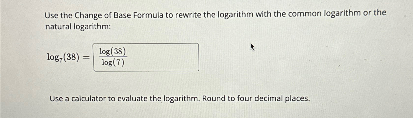Solved Use the Change of Base Formula to rewrite the | Chegg.com