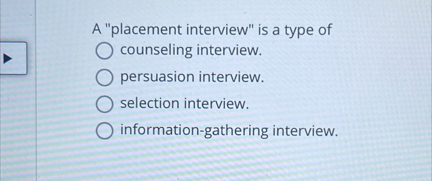 Solved A "placement interview" is a type of counseling | Chegg.com