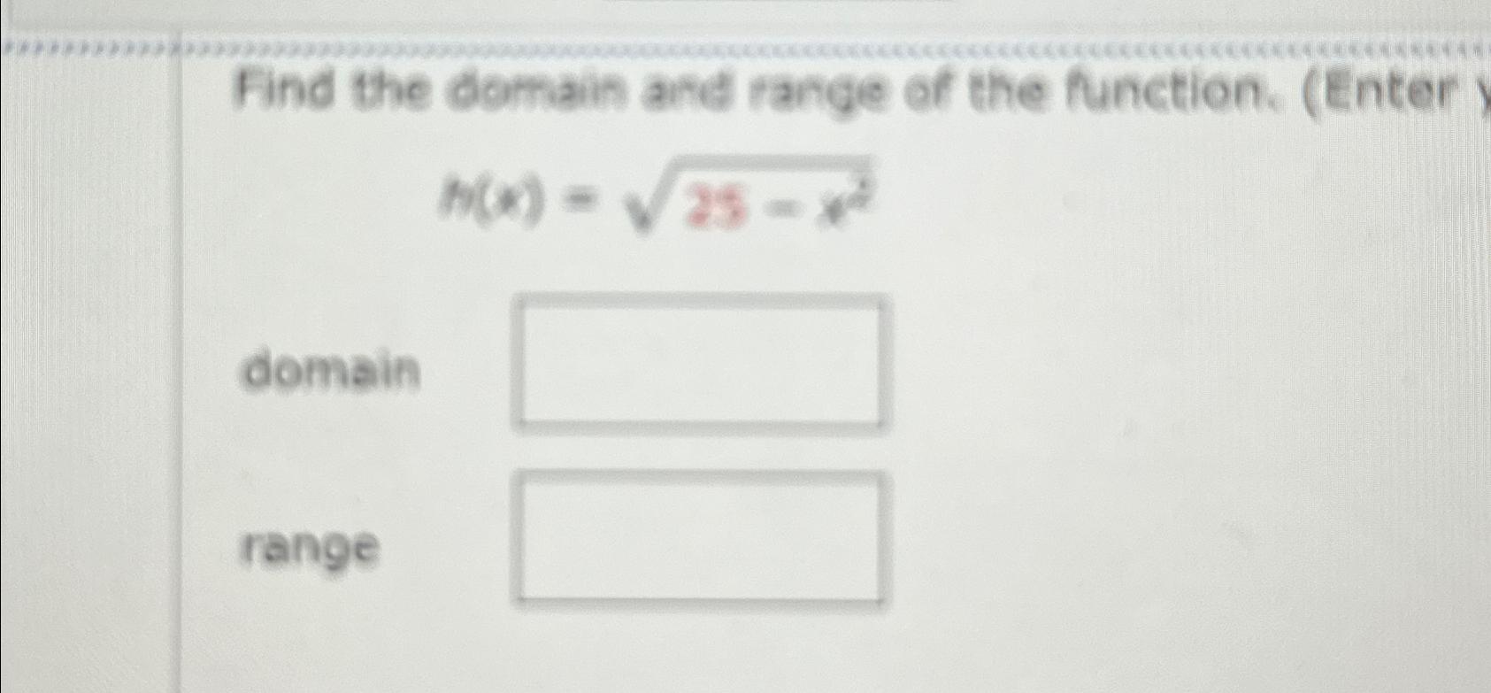 Solved Find the domain and range of the function. | Chegg.com
