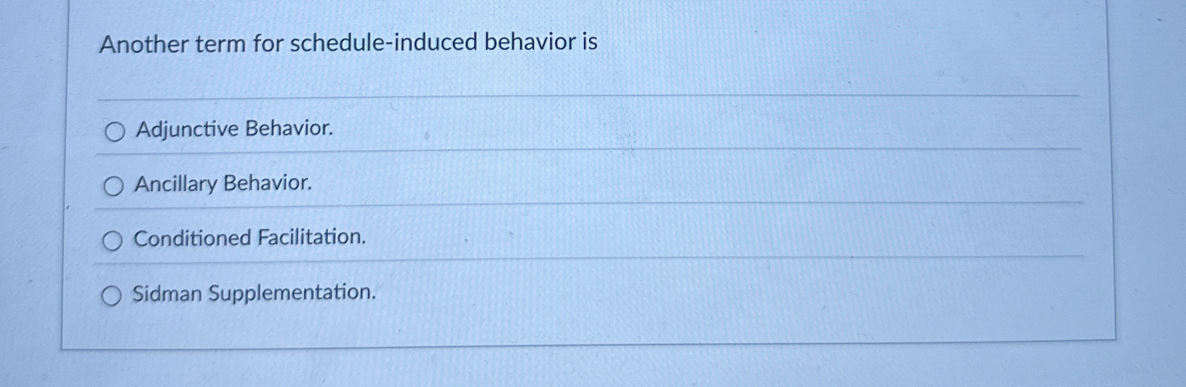 Solved Another term for schedule-induced behavior | Chegg.com